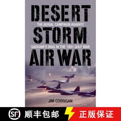 【3-4周达】Desert Storm Air War : The Aerial Campaign against Saddam's Iraq in the 1991 Gulf War [9780811717762]
