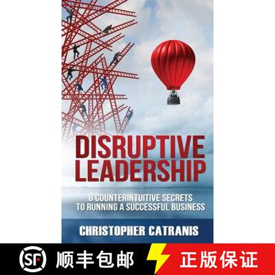【3-4周达】Disruptive Leadership: 8 Counterintuitive Secrets for Running a Successful Business [9781943386468]