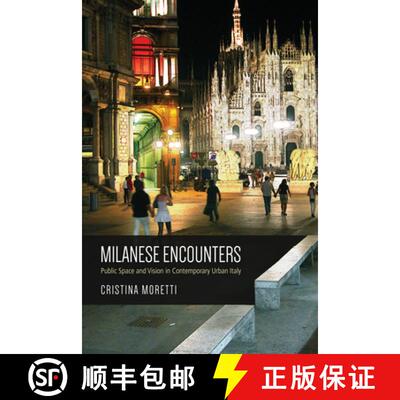 【3-4周达】Milanese Encounters – Public Space and Vision in Contemporary Urban Italy [9781442626997]