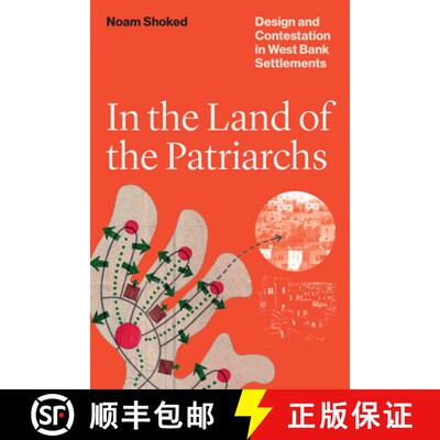 【3-4周达】In the Land of the Patriarchs – Design and Contestation in West Bank Settlements [9781477328545]
