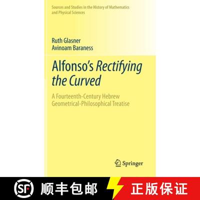 【3-4周达】Alfonso's Rectifying the Curved: ​a Fourteenth-Century Hebrew Geometrical-Philosophi... [9783319773025]