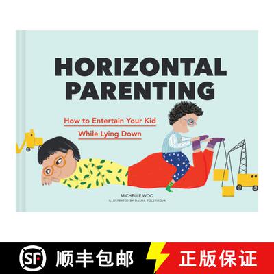 【3-4周达】精装 Horizontal Parenting: How to Entertain Your Kid While Lying Down [9781797211343]