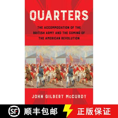 【3-4周达】Quarters: The Accommodation of the British Army and the Coming of the American Revolution [9781501768187]