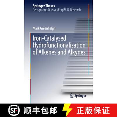 【3-4周达】Iron-Catalysed Hydrofunctionalisation of Alkenes and Alkynes (1st ed. 2016) (1st ed. 2016)... [9783319336626]