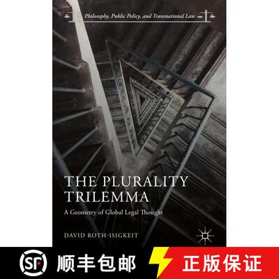 【3-4周达】The Plurality Trilemma : A Geometry of Global Legal Thought (1st ed. 2018) (1st ed. 2018) ... [9783319728551]
