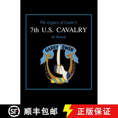 【3-4周达】The Legacy of Custer's 7th U.S. Cavalry in Korea [9781681621661]