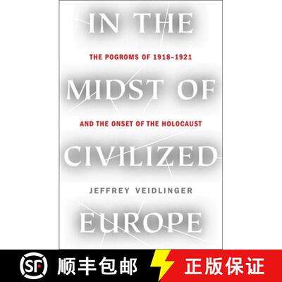 【3-4周达】精装 In the Midst of Civilized Europe: The Pogroms of 1918-1921 and the Onset of the Holoc... [9781250116253]