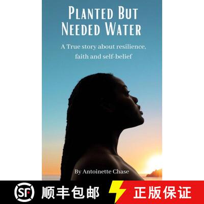 【3-4周达】Planted But Needed Water: A True Story about Faith, Resilience and Self-Belief [9781777466206]