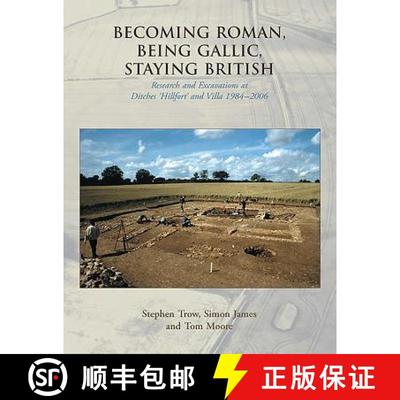 【3-4周达】Becoming Roman, Being Gallic, Staying British: Research and Excavations at Ditches 'Hillfo... [9781842173367]