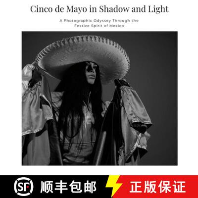 【3-4周达】Cinco de Mayo in Shadow and Light: A Photographic Odyssey Through the Festive Spirit of Me... [9781470929633]