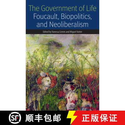 【3-4周达】The Government of Life: Foucault, Biopolitics, and Neoliberalism [9780823255962]