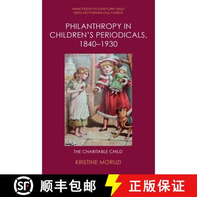【3-4周达】Philanthropy in Children's Periodicals, 1840-1930: The Charitable Child [9781399521369]