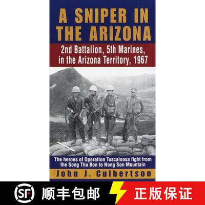 【3-4周达】A Sniper in the Arizona: 2nd Battalion, 5th Marines, in the Arizona Territory, 1967 [9780804118705]