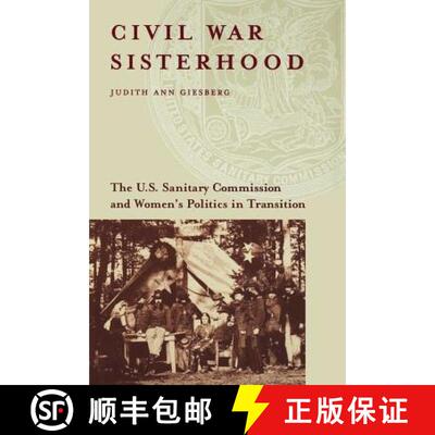 【3-4周达】Civil War Sisterhood: The U.S. Sanitary Commission and Women's Politics in Transition [9781555536589]