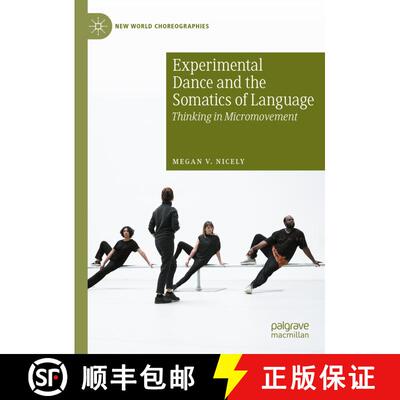 【3-4周达】精装 Experimental Dance and the Somatics of Language : Thinking in Micromovement [9783031302954]