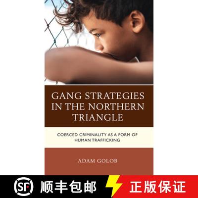 【3-4周达】Gang Strategies in the Northern Triangle : Coerced Criminality as a Form of Human Trafficking [9781666909791]