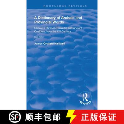 【3-4周达】A Dictionary of Archaic and Provincial Words: Obsolete Phrases, Proverbs, and Ancient Cust... [9781138615830]