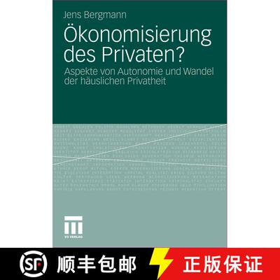 【3-4周达】Okonomisierung Des Privaten?: Aspekte Von Autonomie Und Wandel Der Hauslichen Privatheit [9783531181752]