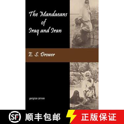 【3-4周达】Mandaeans of Iraq and Iran: Their Cults, Customs, Magic Legends, and Folklore: With a New ... [9781931956499]