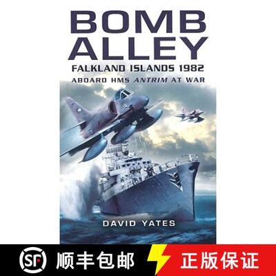 【3-4周达】Bomb Alley: Falkland Islands 1982: Aboard HMS Antrim at War: Aboard HMS Antrim at War [9781844156245]