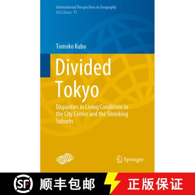 【3-4周达】精装 Divided Tokyo: Disparities in Living Conditions in the City Center and the Shrinking ... [9789811542015]