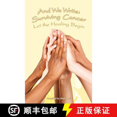 【3-4周达】And We Write: Surviving Cancer; Let the Healing Begin compiled by Shell Lewis [9781604944921]