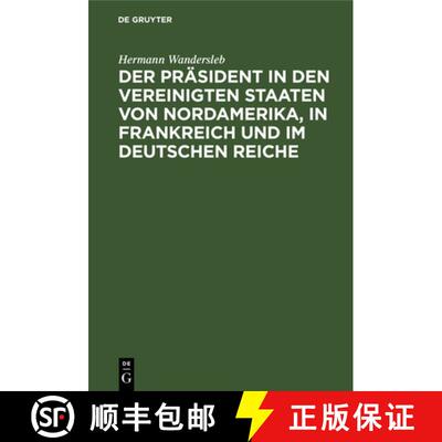 【3-4周达】精装 Der Präsident in den Vereinigten Staaten von Nordamerika, in Frankreich und im Deuts... [9783112661031]