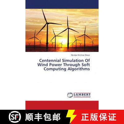 预订 Centennial Simulation Of Wind Power Through Soft Computing Algorithms [9783659662720]