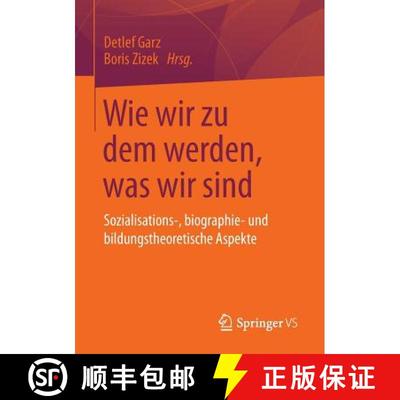 【3-4周达】Wie wir zu dem werden, was wir sind : Sozialisations-, biographie- und bildungstheoretisch... [9783658035389]