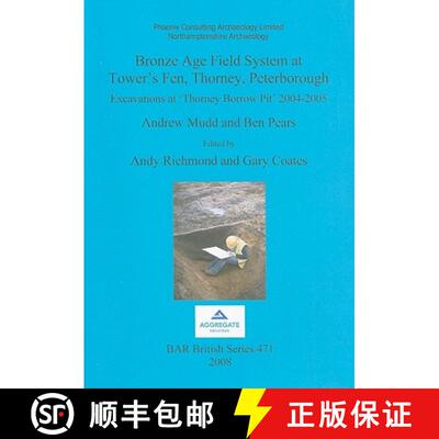 【3-4周达】Bronze Age Field System at Tower's Fen, Thorney, Peterborough: Excavations at 'Thorney Bor... [9781407303635]
