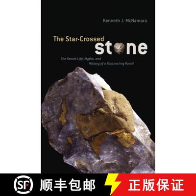 【3-4周达】The Star–Crossed Stone – The Secret Life, Myths, and History of a Fascinating Fossil [9780226514697]