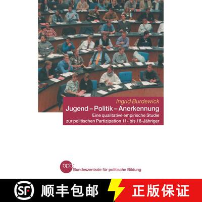 【3-4周达】Jugend -- Politik -- Anerkennung: Eine Qualitative Empirische Studie Zur Politischen Parti... [9783810040305]