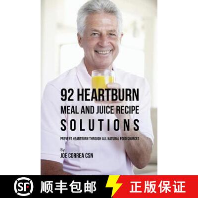 【3-4周达】92 Heartburn Meal and Juice Recipe Solutions: Prevent Heartburn through All Natural Food S... [9781635316902]