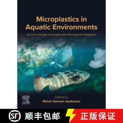 【3-4周达】Microplastics in Aquatic Environments: Sources, Impacts, and Sustainable Management Strate... [9780443456190]