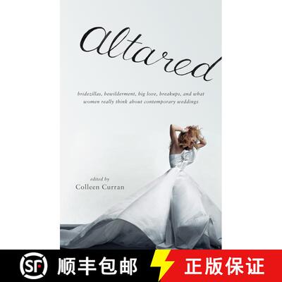 【3-4周达】Altared: Bridezillas, Bewilderment, Big Love, Breakups, and What Women Really Think About ... [9780307277633]