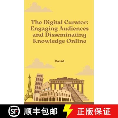 【3-4周达】The Digital Curator: Engaging Audiences and Disseminating Knowledge Online [9783384253101]