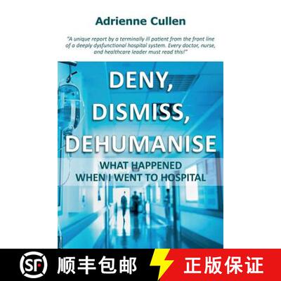 【3-4周达】Deny, dismiss, dehumanise: What happened when I went to hospital [9789065232236]
