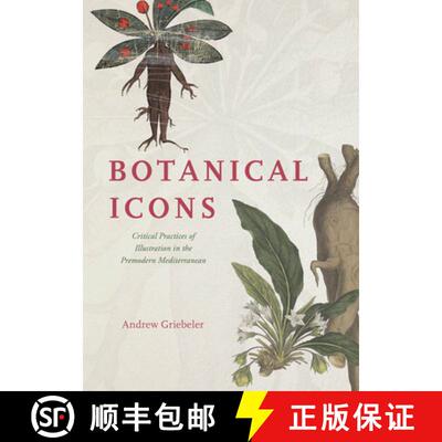 【3-4周达】Botanical Icons: Critical Practices of Illustration in the Premodern Mediterranean [9780226826790]