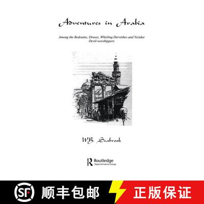 【3-4周达】精装 Adventures In Arabia: Among the Bedouins, Druses, Whirling Dervisches and Yezidee Dev... [9780710306784]