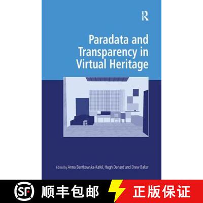 【3-4周达】Paradata and Transparency in Virtual Heritage [9781138245655]