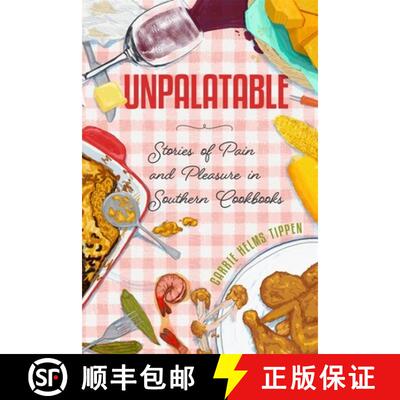 【3-4周达】精装 Unpalatable – Stories of Pain and Pleasure in Southern Cookbooks [9781496854797]