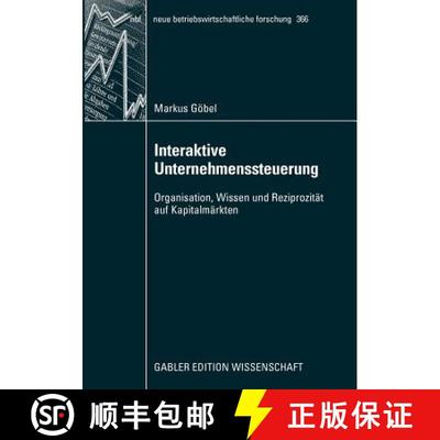 【3-4周达】Interaktive Unternehmenssteuerung : Organisation, Wissen und Reziprozität auf Kapitalmär... [9783834915207]