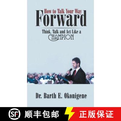 【3-4周达】How to Talk Your Way Forward: Think, Talk and ACT Like a Champion [9781625167521]