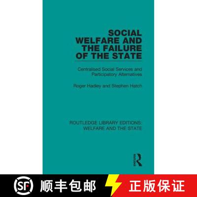 【3-4周达】精装 Social Welfare and the Failure of the State: Centralised Social Services and Particip... [9781138611184]