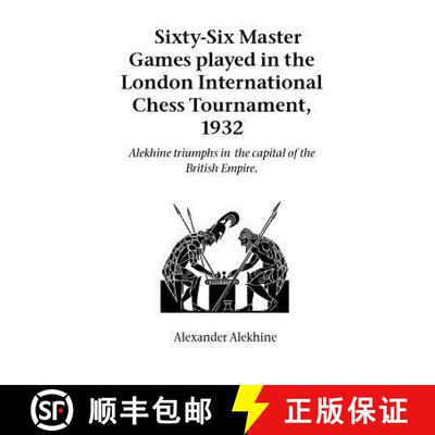 【3-4周达】Sixty-Six Master Games Played in the London International Chess Tournament, 1932: Alekhine... [9781843820659]