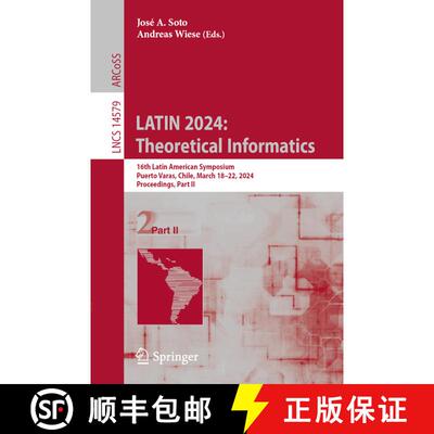 【3-4周达】LATIN 2024: Theoretical Informatics : 16th Latin American Symposium, Puerto Varas, Chile, ... [9783031556005]