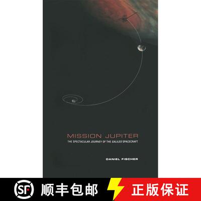 【3-4周达】Mission Jupiter: The Spectacular Journey of the Galileo Spacecraft [9781441931580]