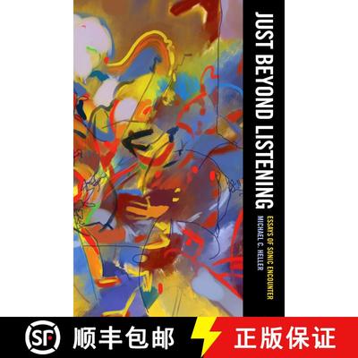 【3-4周达】Just Beyond Listening: Essays of Sonic Encounter Volume 5 (First Edition) [9780520350786]