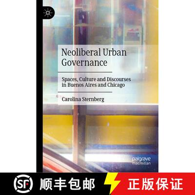 【3-4周达】精装 Neoliberal Urban Governance : Spaces, Culture and Discourses in Buenos Aires and Chicago [9783031217173]