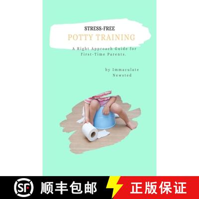 【3-4周达】Stress-Free Potty Training: A Right Approach Guide to First-Time Parents [9781954682559]